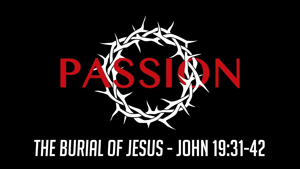 The Burial of Jesus - John 19:31-42 - Pastor John Dube - YouTube