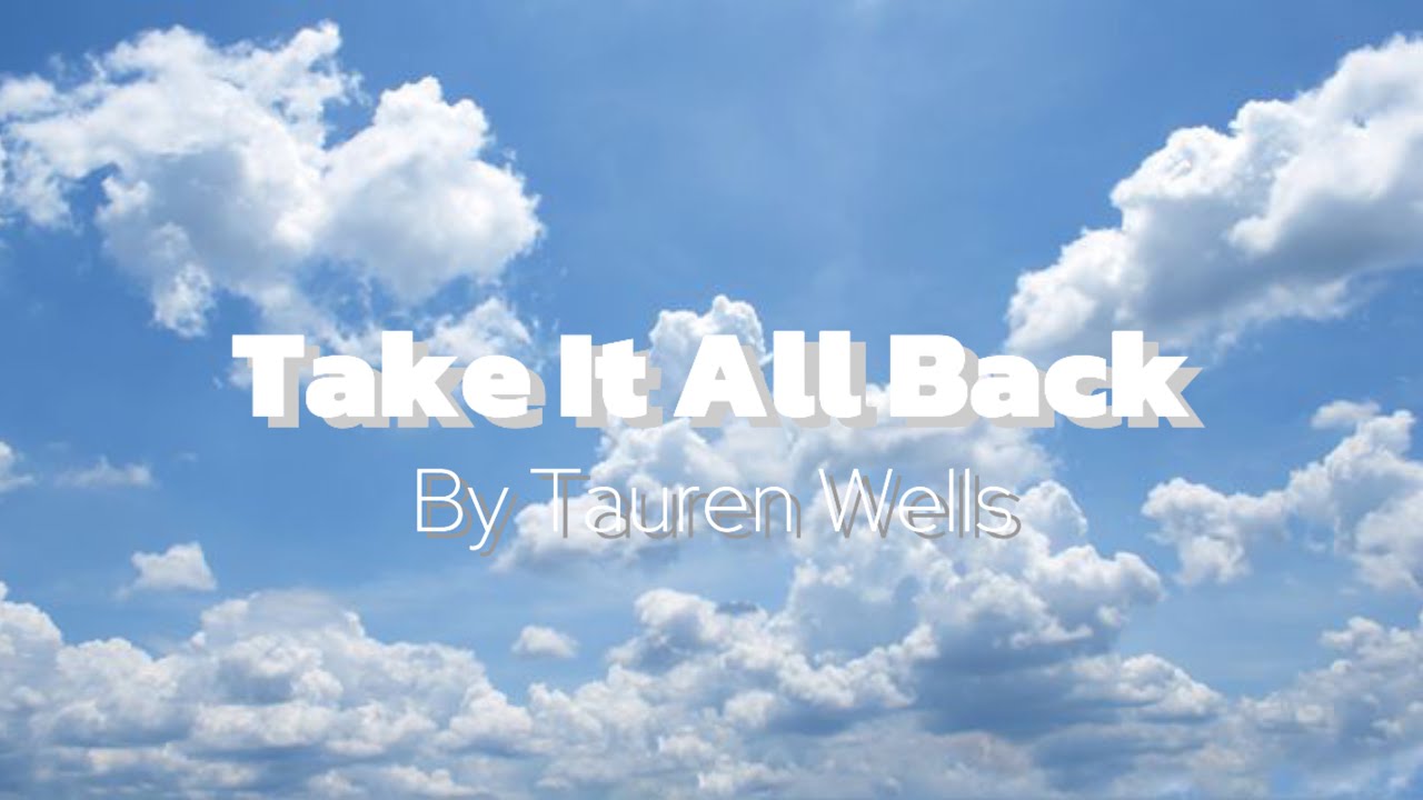 Take It All Back - Tauren Wells (Lyric Video) - YouTube
