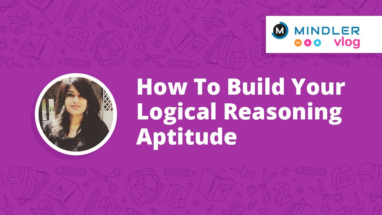 How To Build Your Logical Reasoning Aptitude Mindler Vlogs YouTube how-to-build-your-logical-reasoning-aptitude-mindler-vlogs-youtube