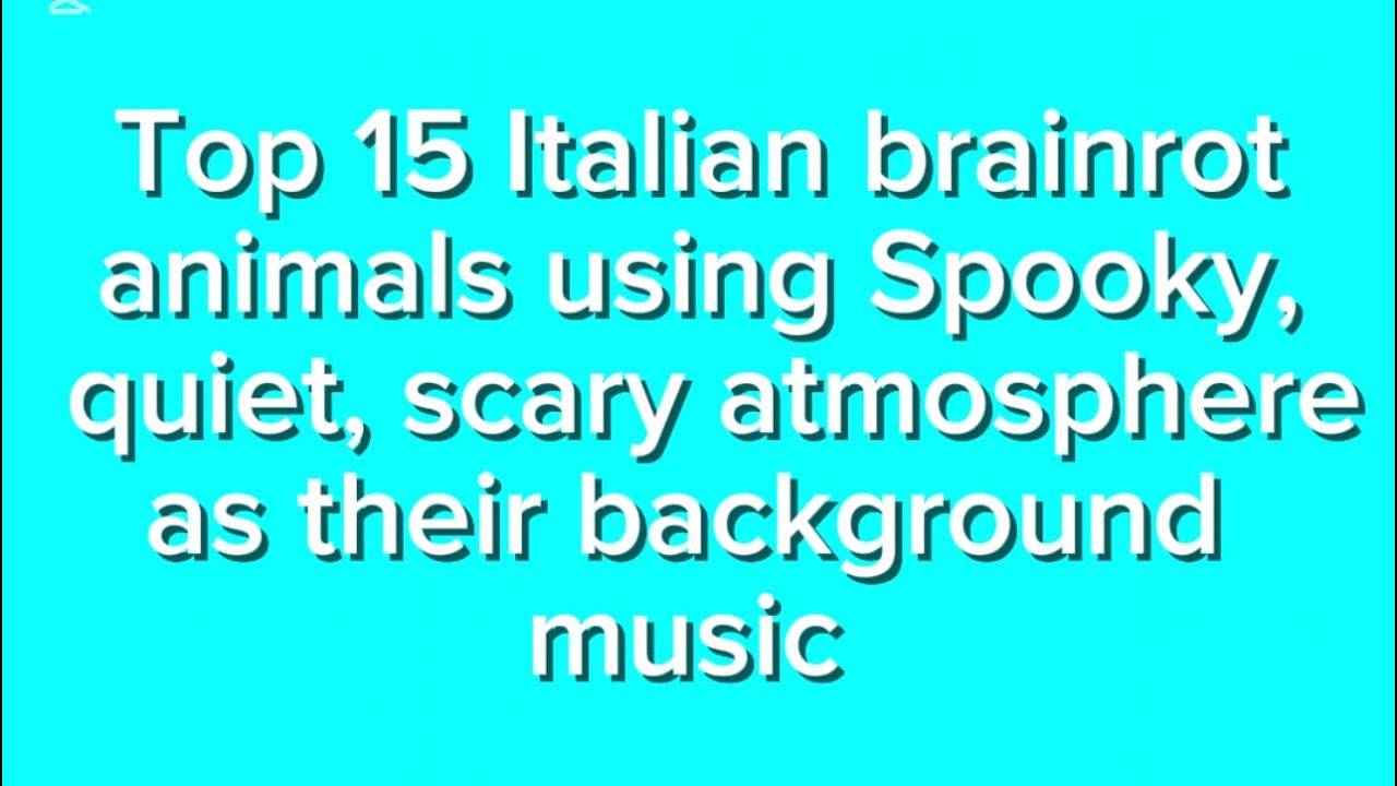 Top 15 brainrots using Spooky, quite, scary atmosphere as their ...