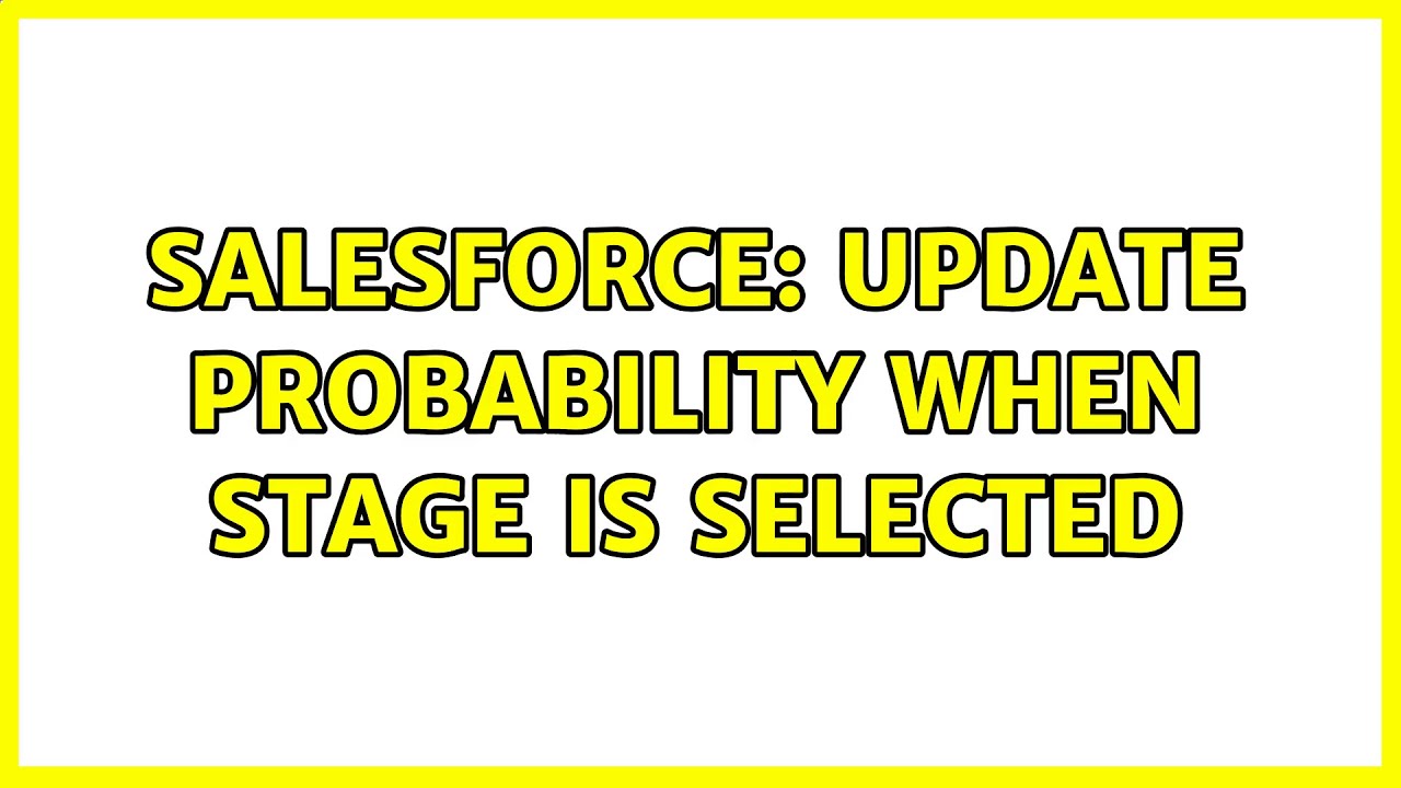 Salesforce: Update Probability When Stage is Selected - YouTube