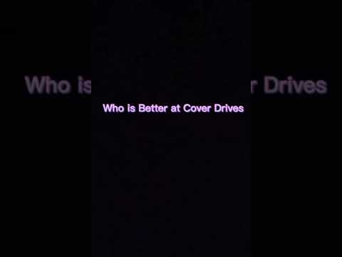 Who Is Better At Cover Drives?