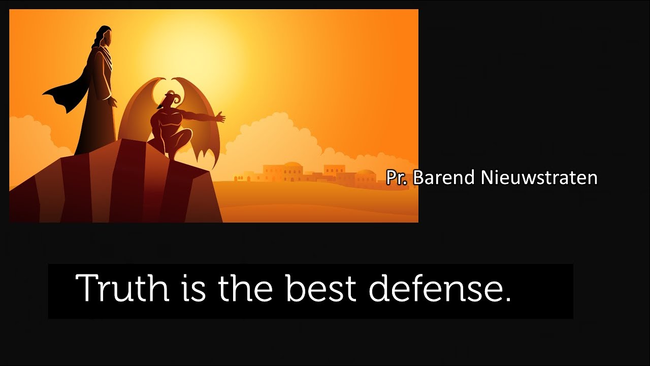 Truth is the Best Defense - Pr Barend Nieuwstraten | 12 August 2023 ...
