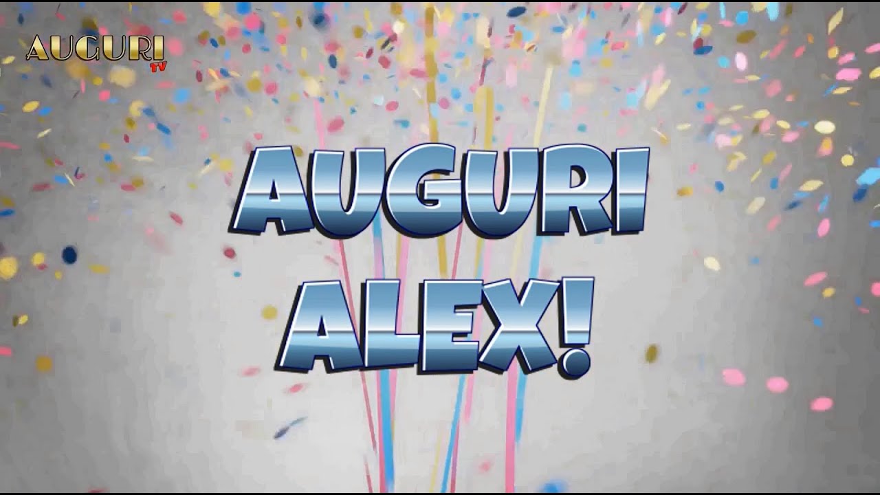 Buon Compleanno Alex! 🥳 Tantissimi Auguri! - YouTube