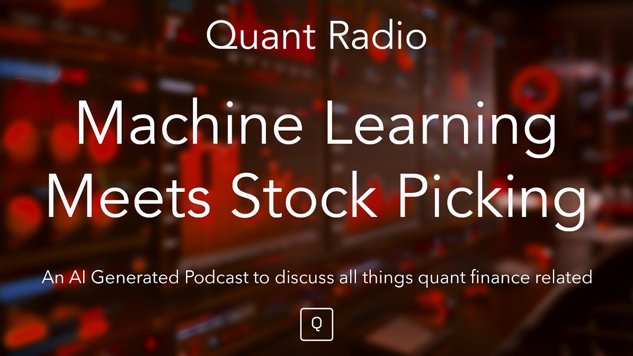 Quant Radio: Machine Learning Meets Stock Picking - YouTube