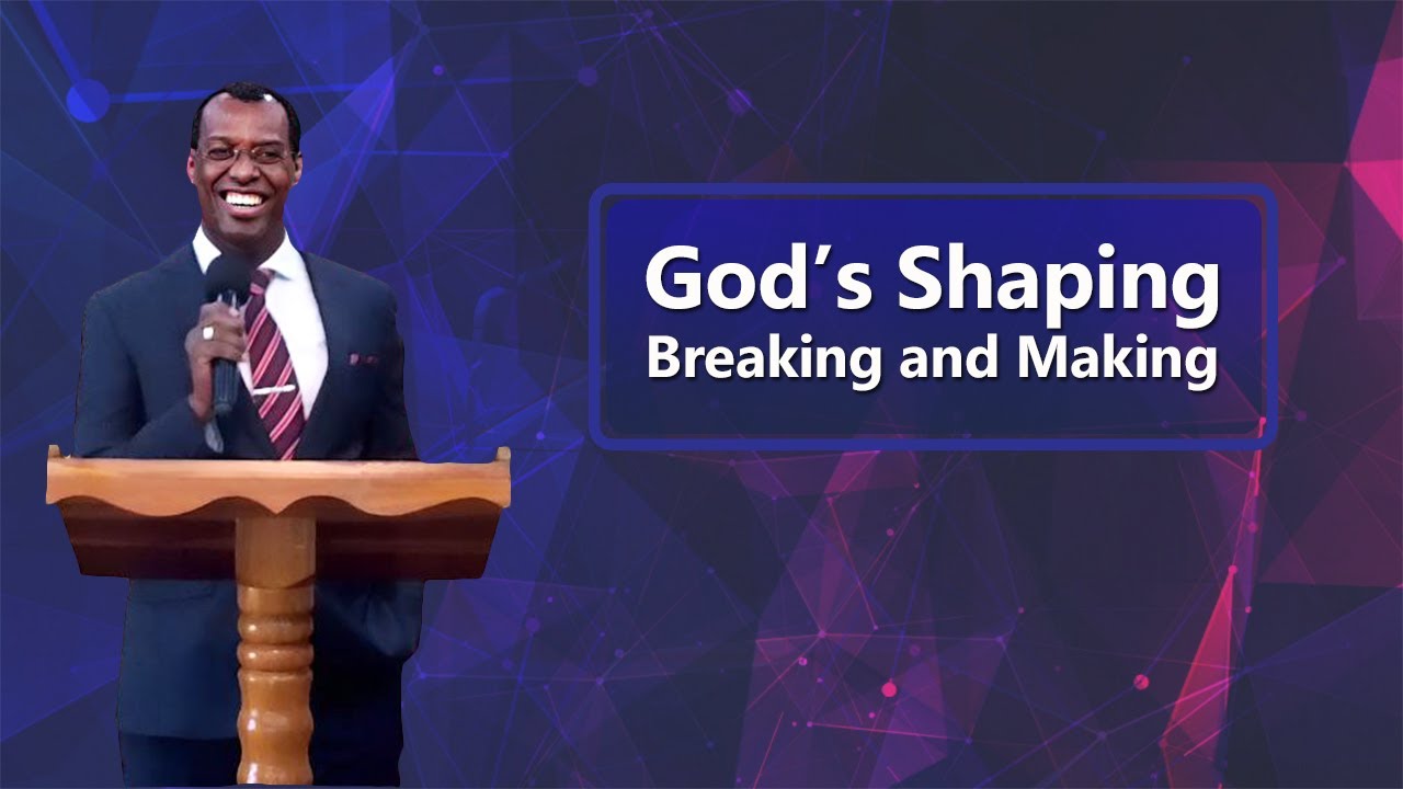 God's Shaping, Breaking and Making - YouTube