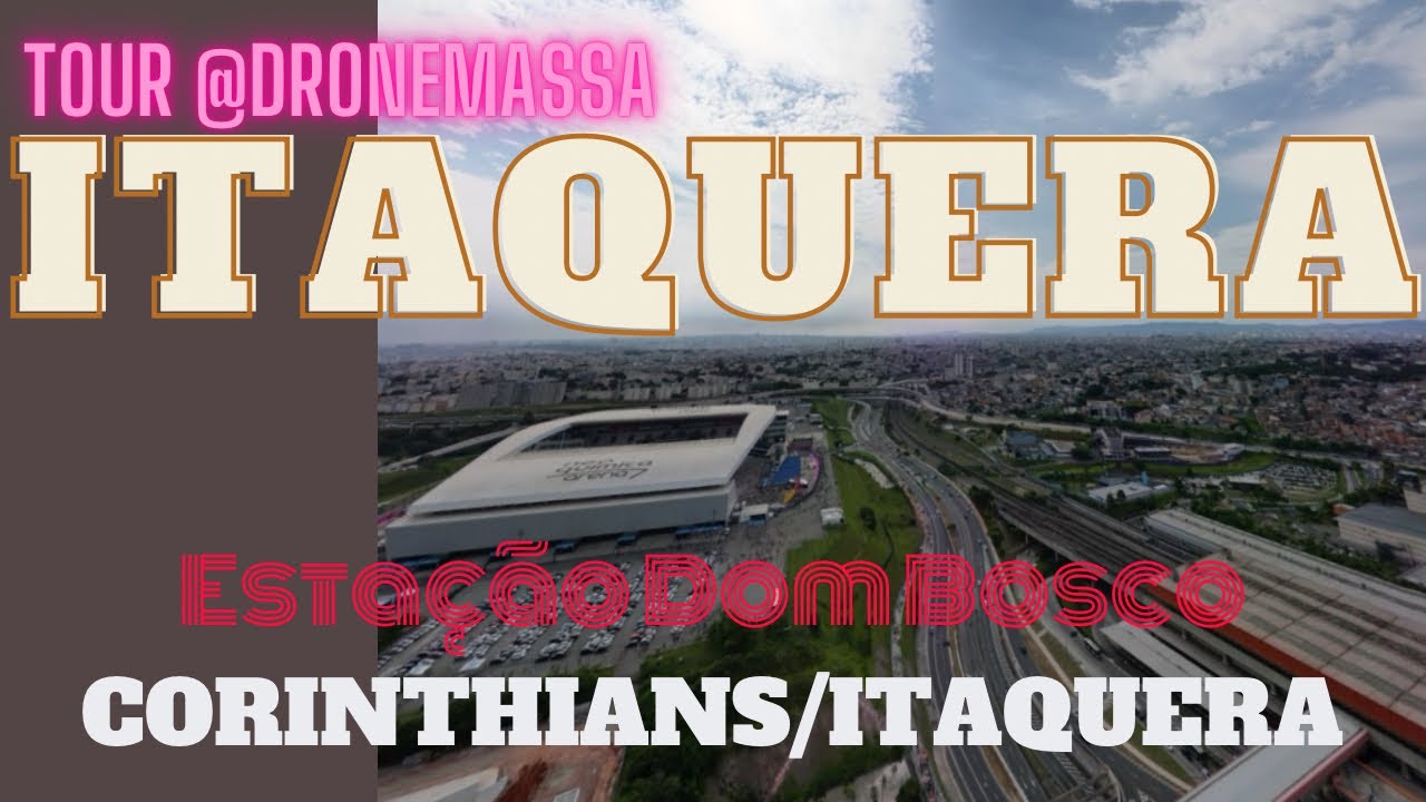 Arena Neo Química, estação Corinthians/ Itaquera e Dom Bosco - YouTube
