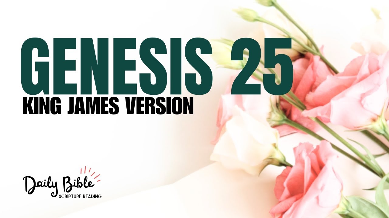 GENESIS CHAPTER 25 Read Aloud | Calming Scripture Reading | KJV Audio Bible [ASMR - No music ...