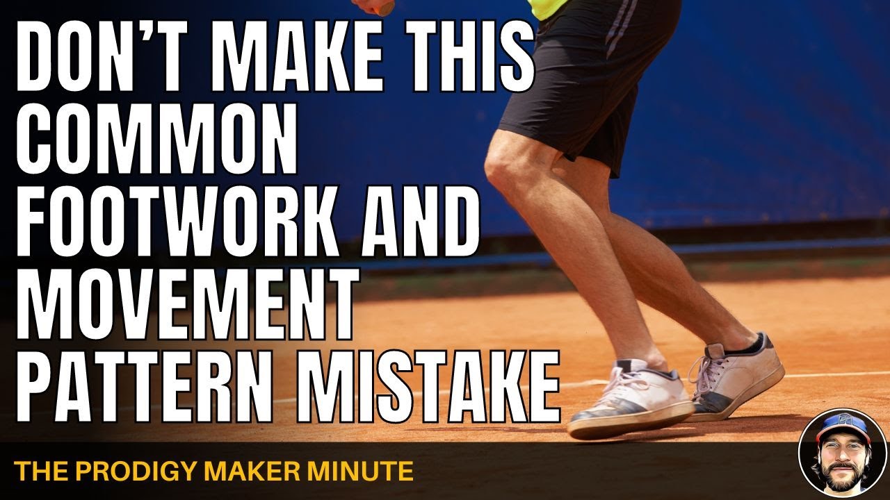 Don’t Make This Common Footwork And Movement Pattern Mistake - Prodigy ...