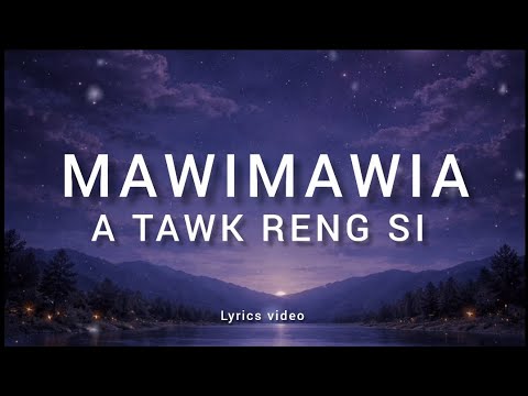 MAWIMAWIA-A TAWK RENG SI //Lyrics Video