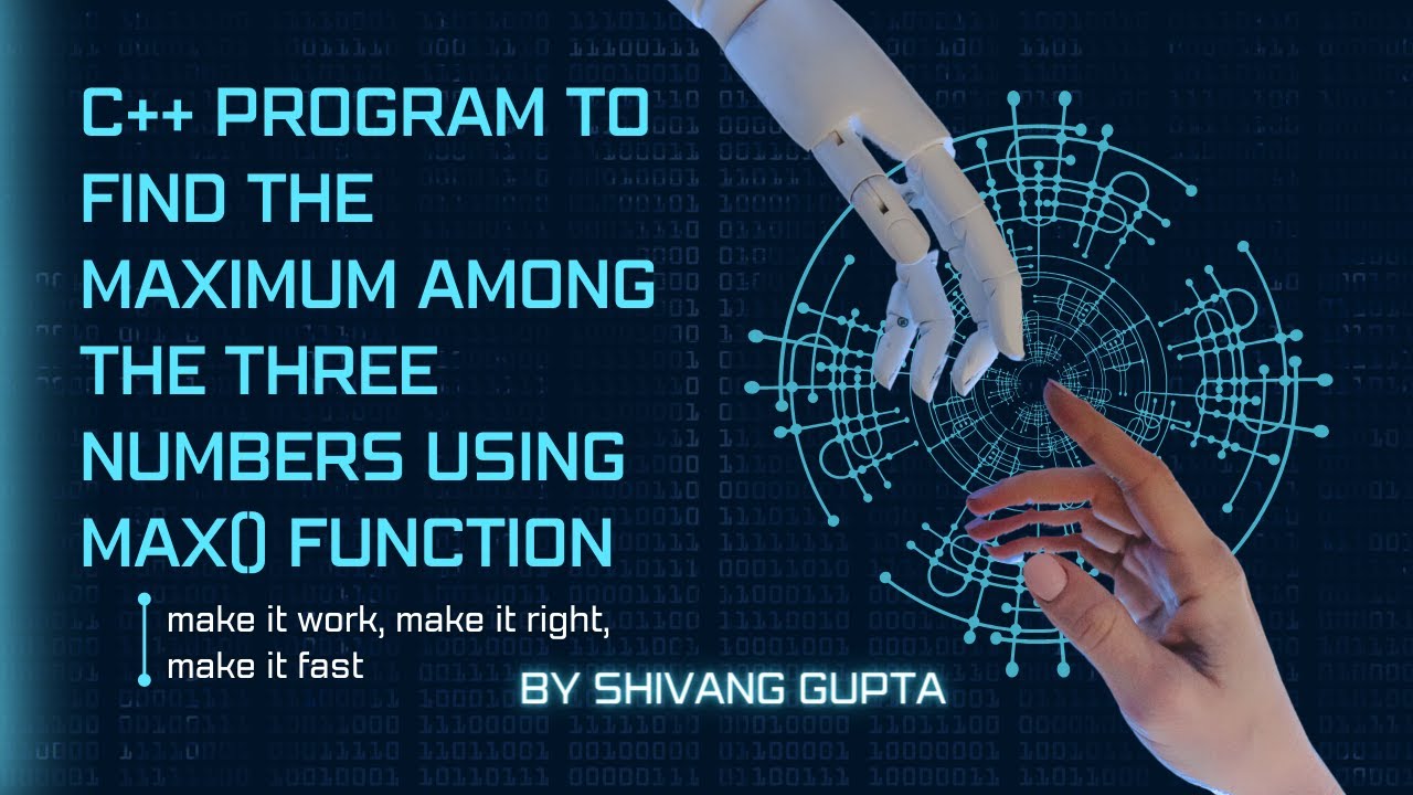 C++ Program to Find the Maximum Among the Three Numbers using max ...