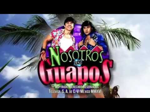 Nosotros los Guapos Temporada 1 (Canción Completa) - YouTube