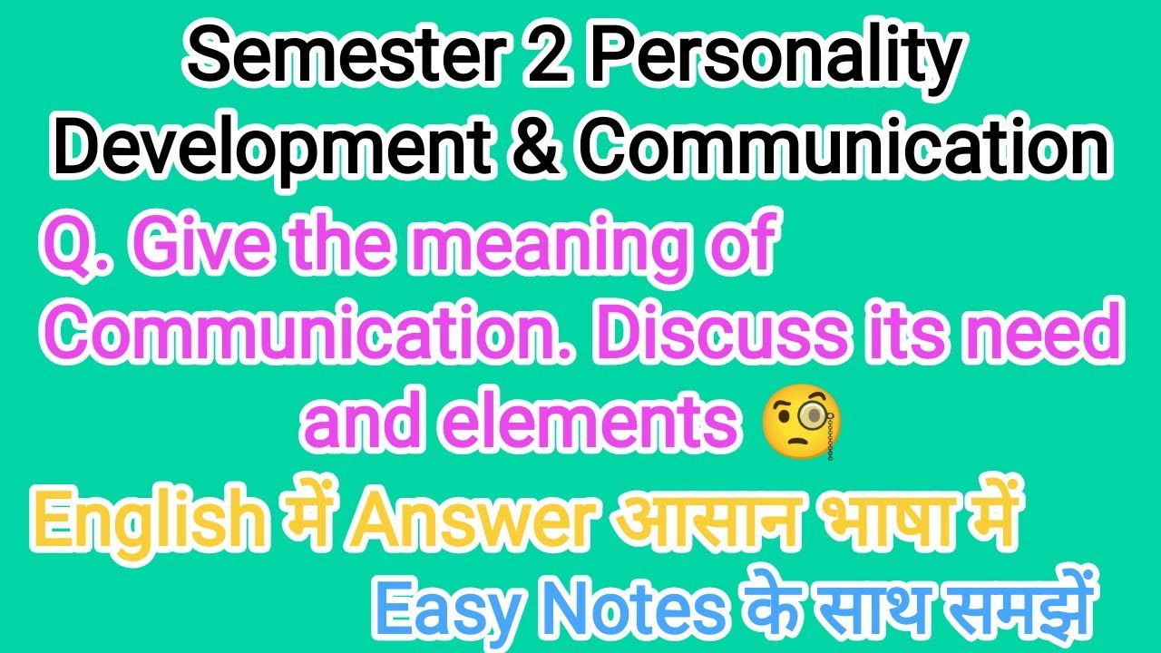 Give the meaning of communication, discuss its need and elements ...