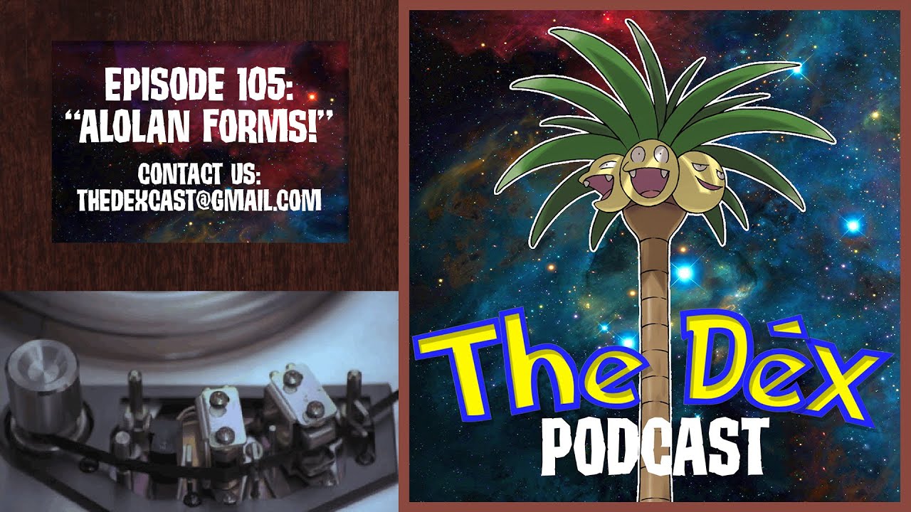 The Dex! Podcast #105: Alolan Forms! - YouTube
