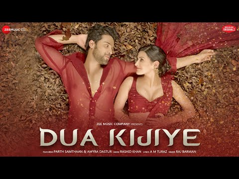 Dua Kijiye | Amyra Dastur, Parth Samthaan | Raj Barman, Rashid Khan, A M Turaz| Zee Music Originals