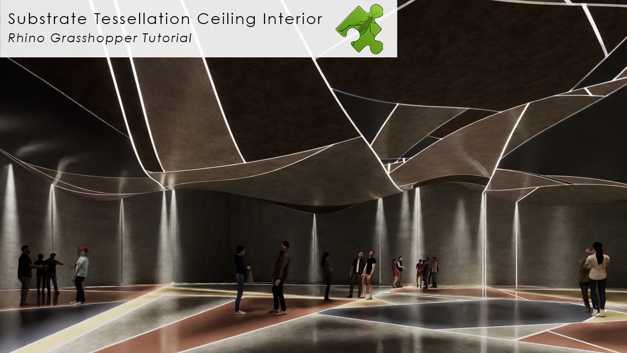 Substrate Tessellation Ceiling Interior Rhino Grasshopper Tutorial ...