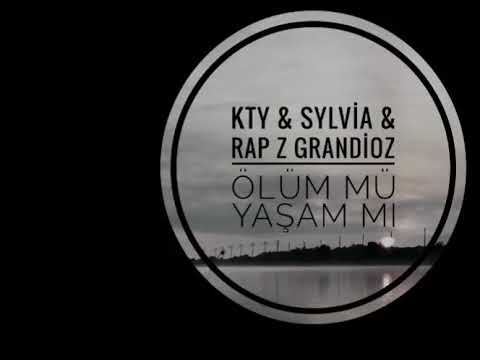 KTY & Sylvia & Rap Z Grandiöz - Ölüm mü yaşam mı ?