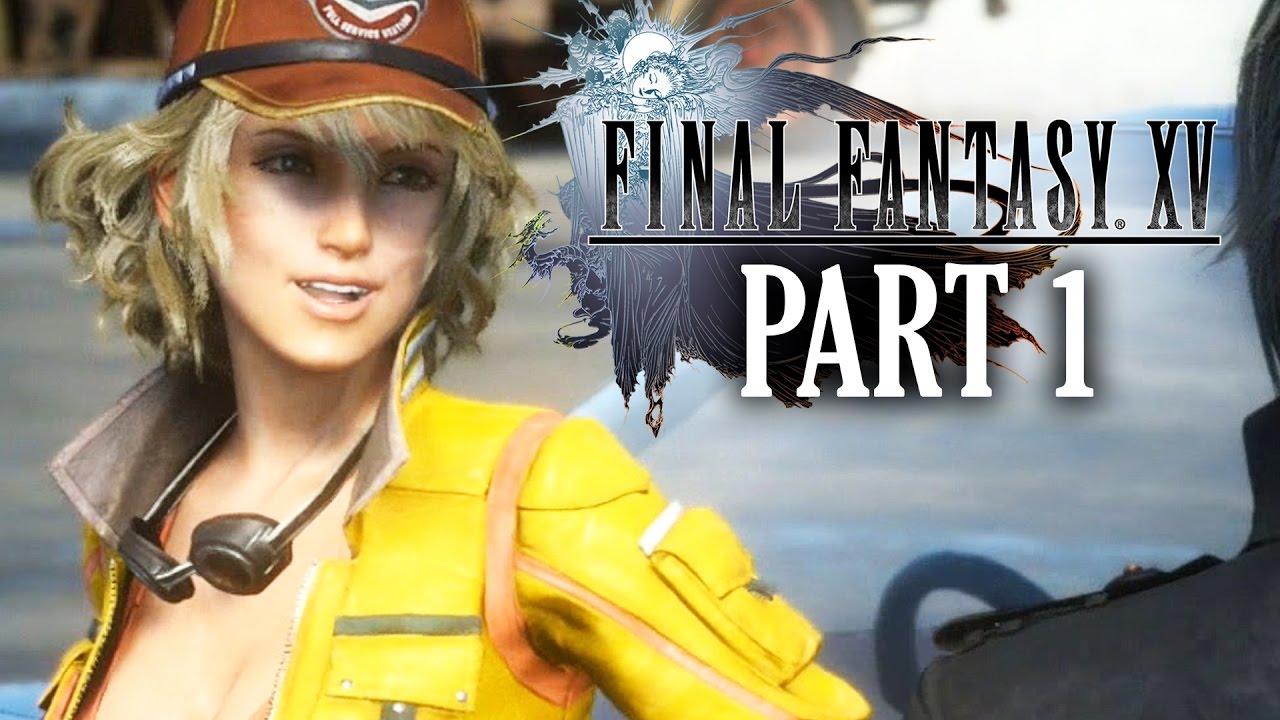 Final Fantasy 15 Gameplay Walkthrough Part 1 - Chapter 1 Intro (Full ...