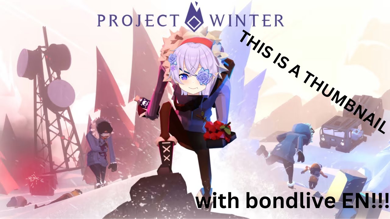 【PROJECT WINTER】: GET ME OFF THIS MOUNTAIN【bondlive EN】#vtuber # ...