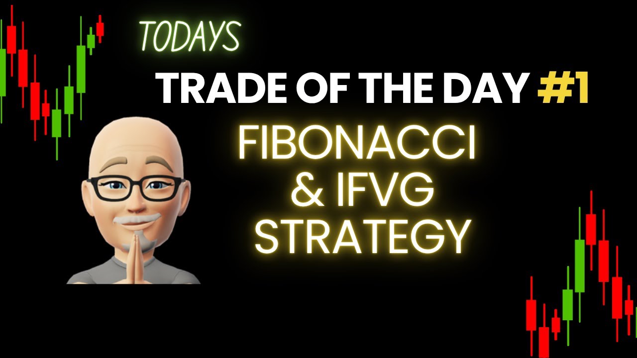 TRADE of THE DAY #1 -Fibonacci and IFVG Inversion fair value gap trade ...