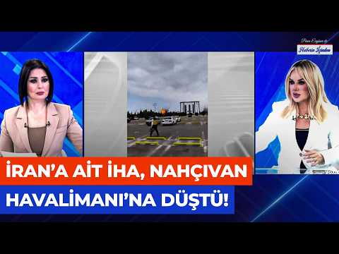 #SONDAKİKA | İran'a Ait İHA Azerbaycan Nahçıvan Havalimanı'na Düştü!