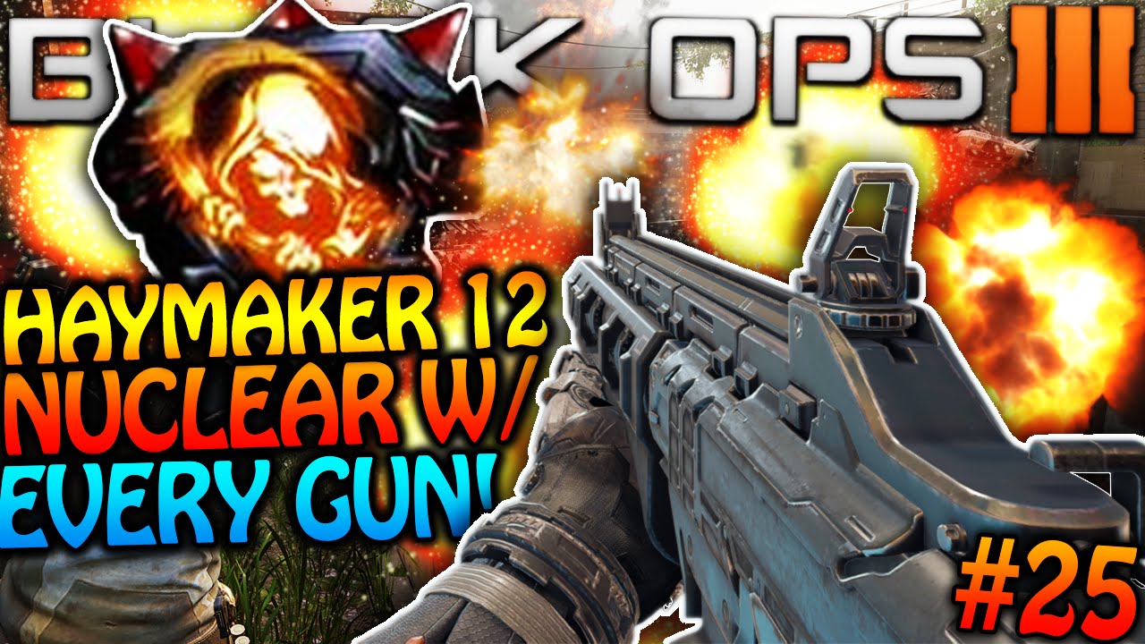 BLACK OPS 3 - "HAYMAKER 12 SHOTGUN NUCLEAR" W/ EVERY GUN #25 - THIS ...
