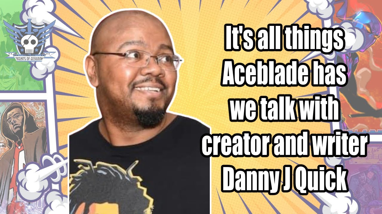 It's all things Aceblade has we talk with creator and writer Danny J ...