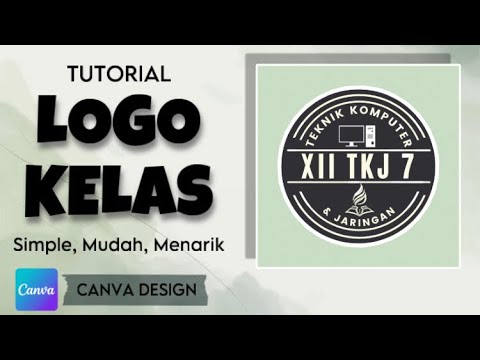 TUTORIAL MEMBUAT LOGO KELAS SIMPLE UNTUK KELAS TKJ | Canva - YouTube