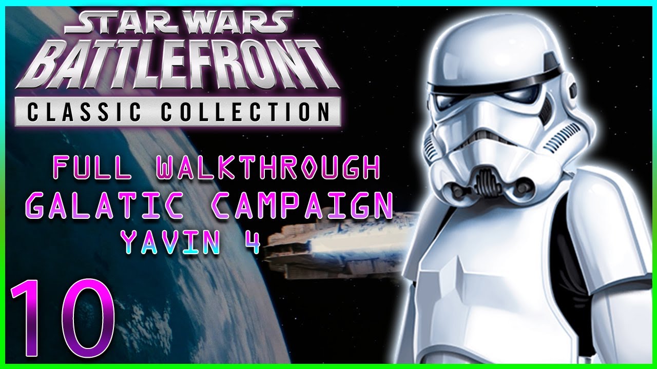 Star Wars Battlefront I | Classic Collection | Galactic Campaign | Yavin 4 #10 - YouTube