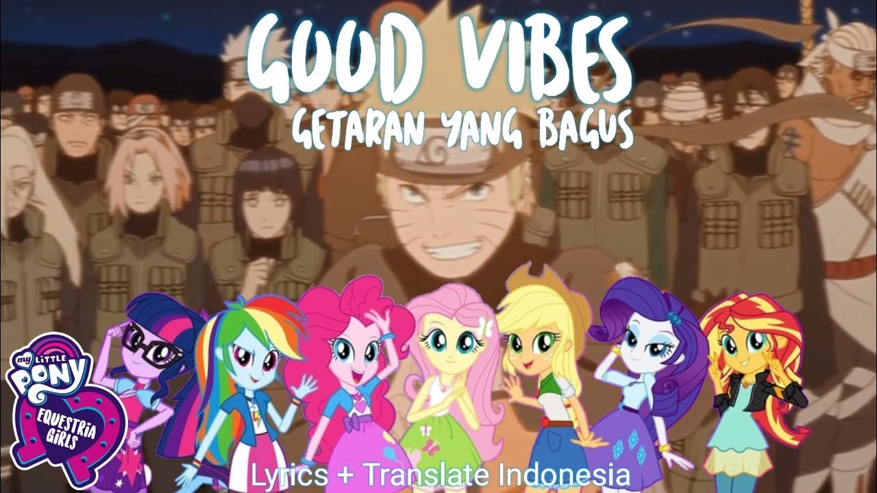 Naruto [AMV] Good Vibes [MLP Equestria Girls] Lyrics + Translate ...