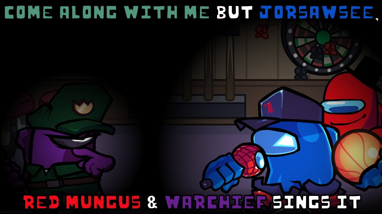Come Along With Me but Jorsawsee, Red Mungus & Warchief sings it | FNF ...
