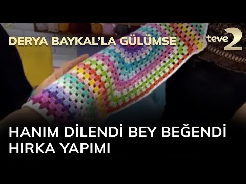 Derya Baykal'la Gülümse: Hanım Dilendi Bey Beğendi Hırka Yapımı