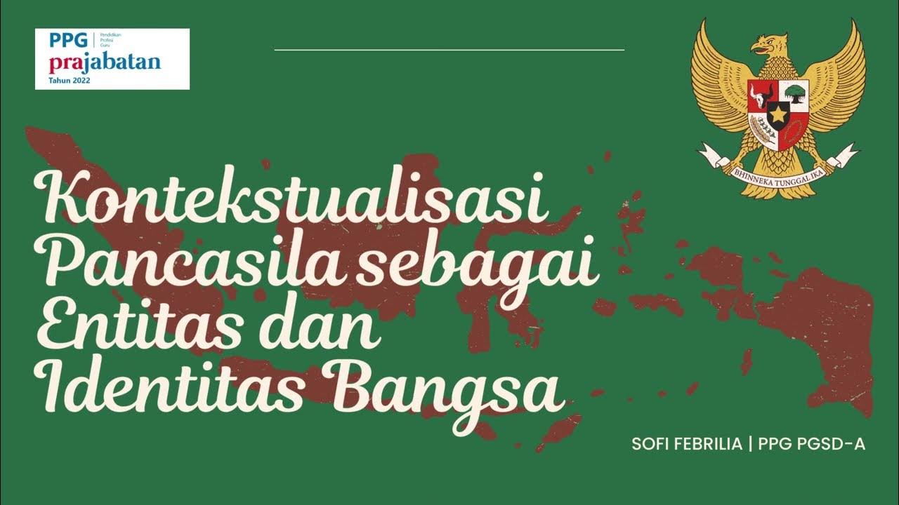 Topik 4 Kontekstualisasi Pancasila sebagai Entitas dan Identitas Bangsa Filosofi Pendidikan ...