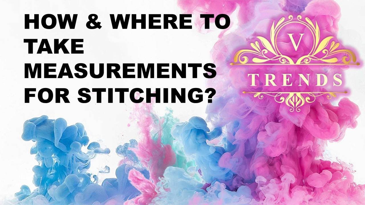 HOW & WHERE TO TAKE MEASUREMENTS FOR STITCHING? A THEORETICAL GUIDE FOR ...
