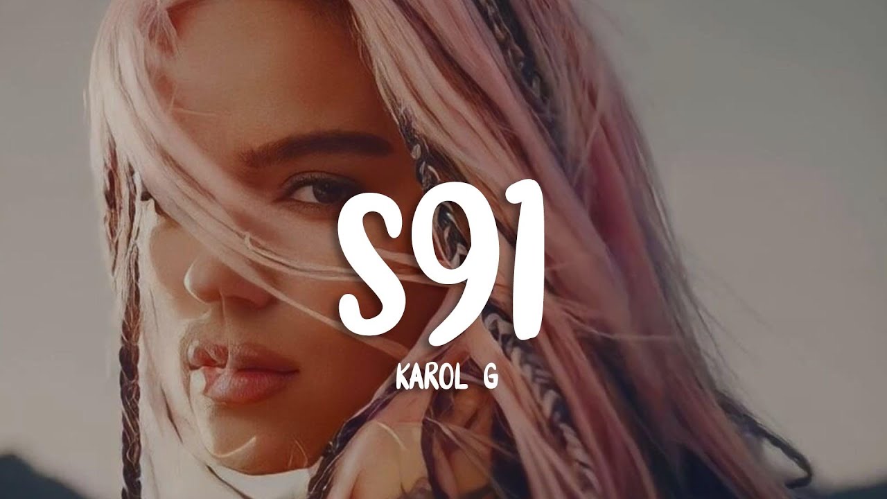 KAROL G - S91 (Letra/Lyrics) - YouTube