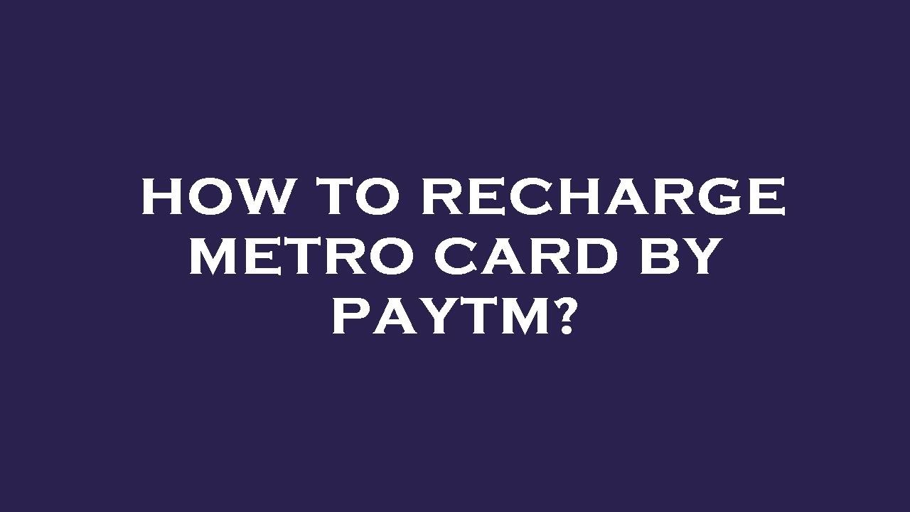 How to recharge metro card by paytm? - YouTube