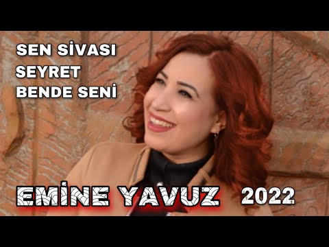 EMİNE YAVUZ & 2022- SEN SİVASI SEYRET BENDE SENİ ( COWER )
