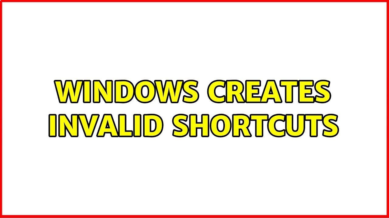 Windows creates invalid shortcuts - YouTube