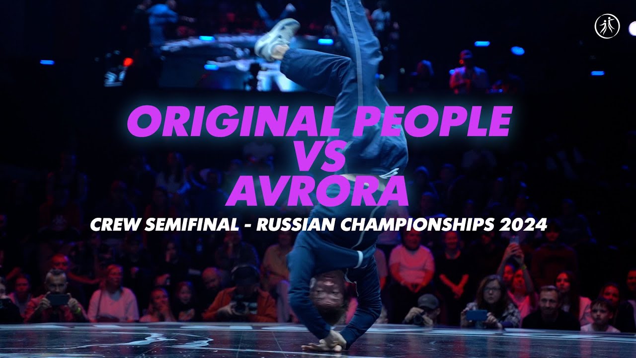 Original People vs Avrora ★ Crew Semifinal ★ Russian Championships 2024 - YouTube