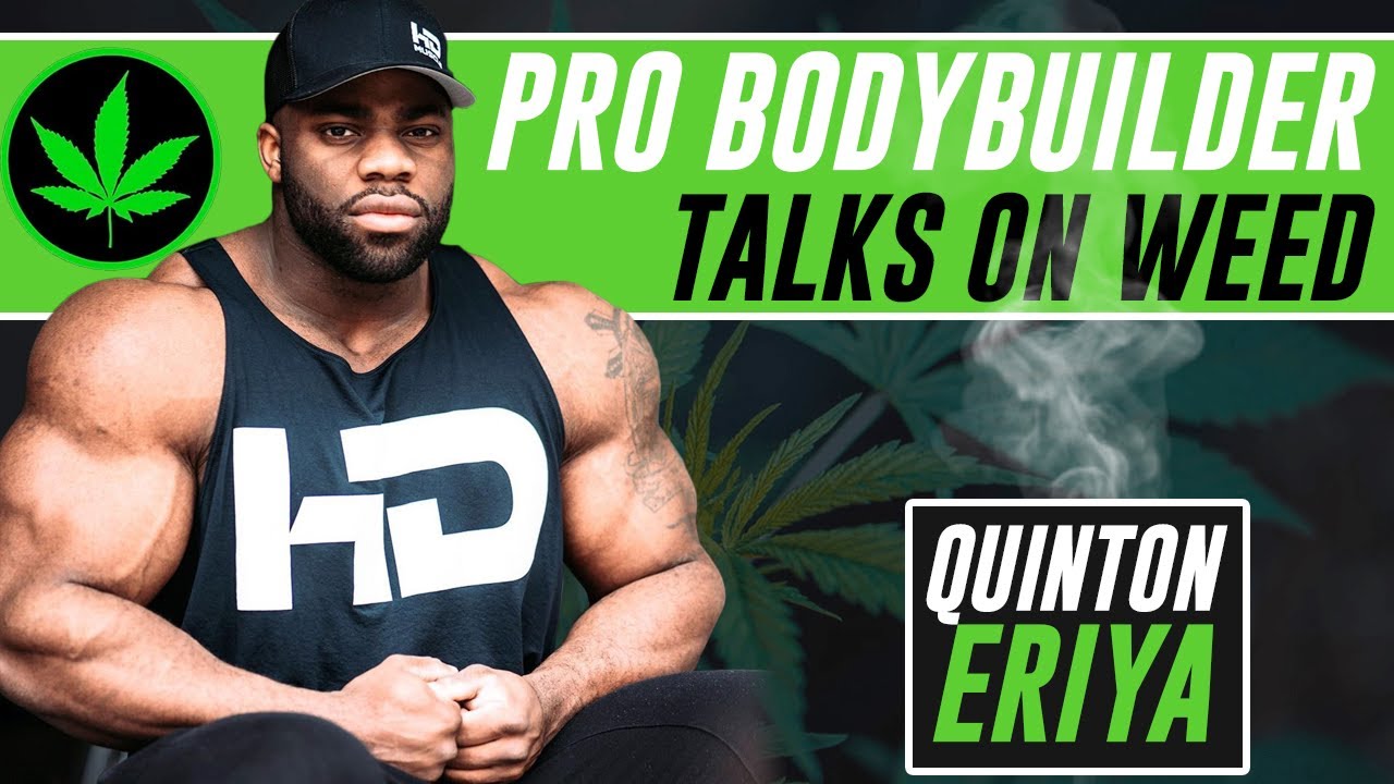 IFBB Pro Bodybuilder Quinton Eriya on Weed in Bodybuilding | Does ...