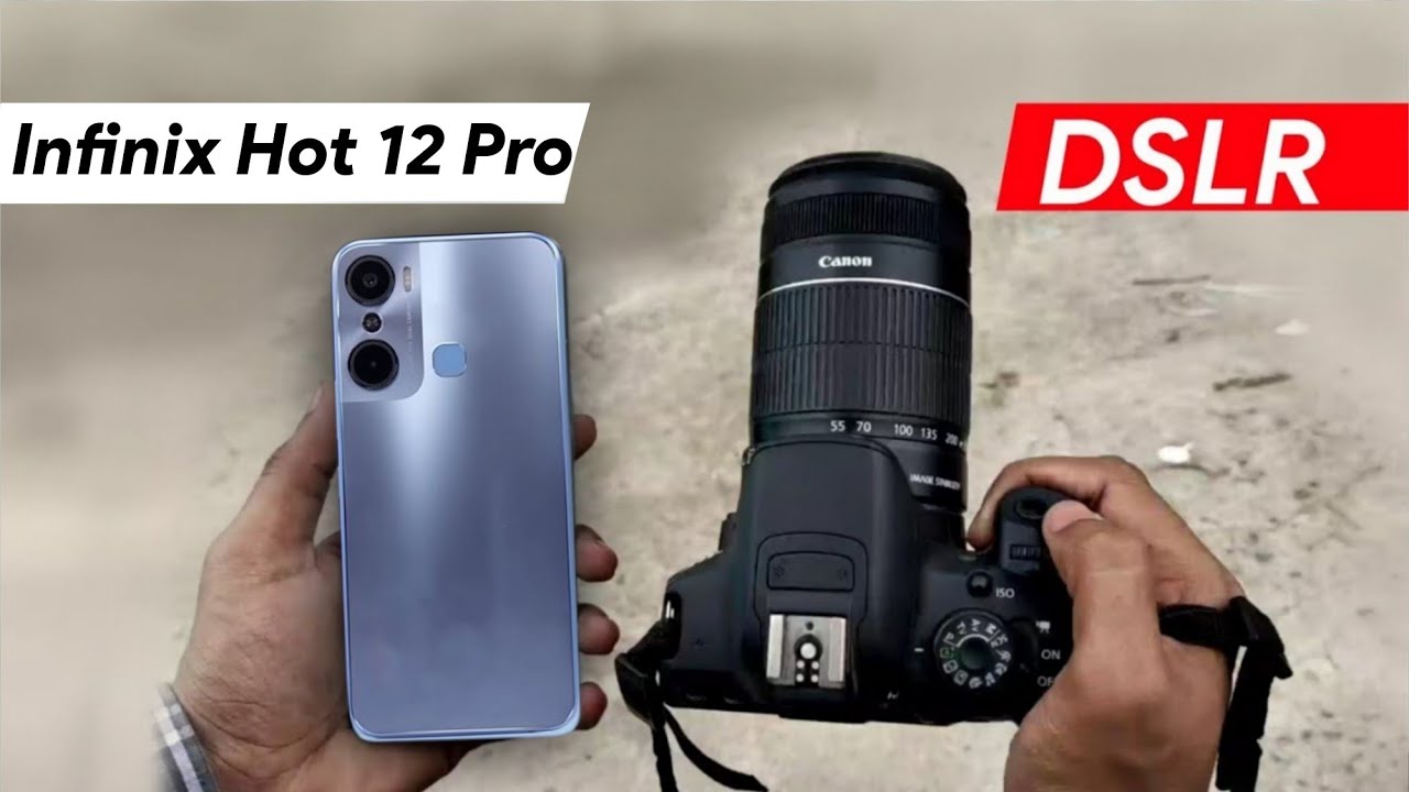 Infinix Hot 12 Pro Vs DSLR Camera Comparison | Infinix Hot 12 Pro ...