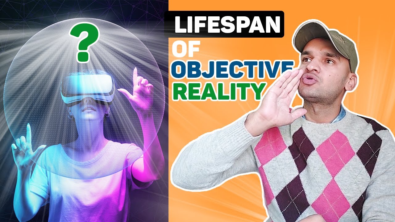 Lifespan of Objective Reality - YouTube