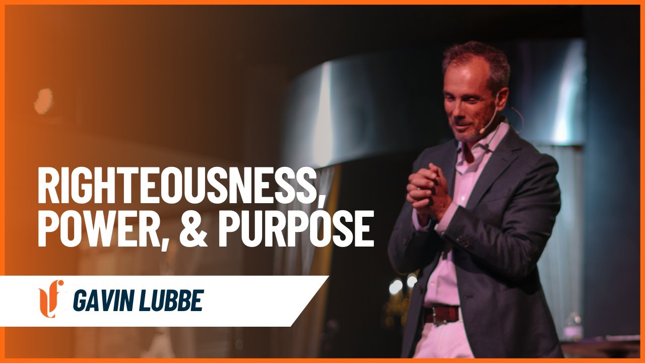 Gavin Lubbe - Righteousness, Power & Purpose - YouTube