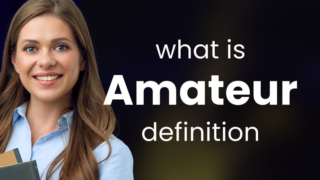 Amateur | AMATEUR meaning - YouTube