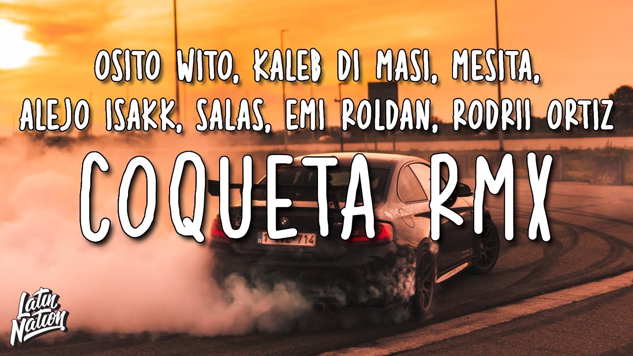 COQUETA (RMX/LETRA) Osito Wito, Kaleb Di Masi, Mesita, Alejo Isakk ...