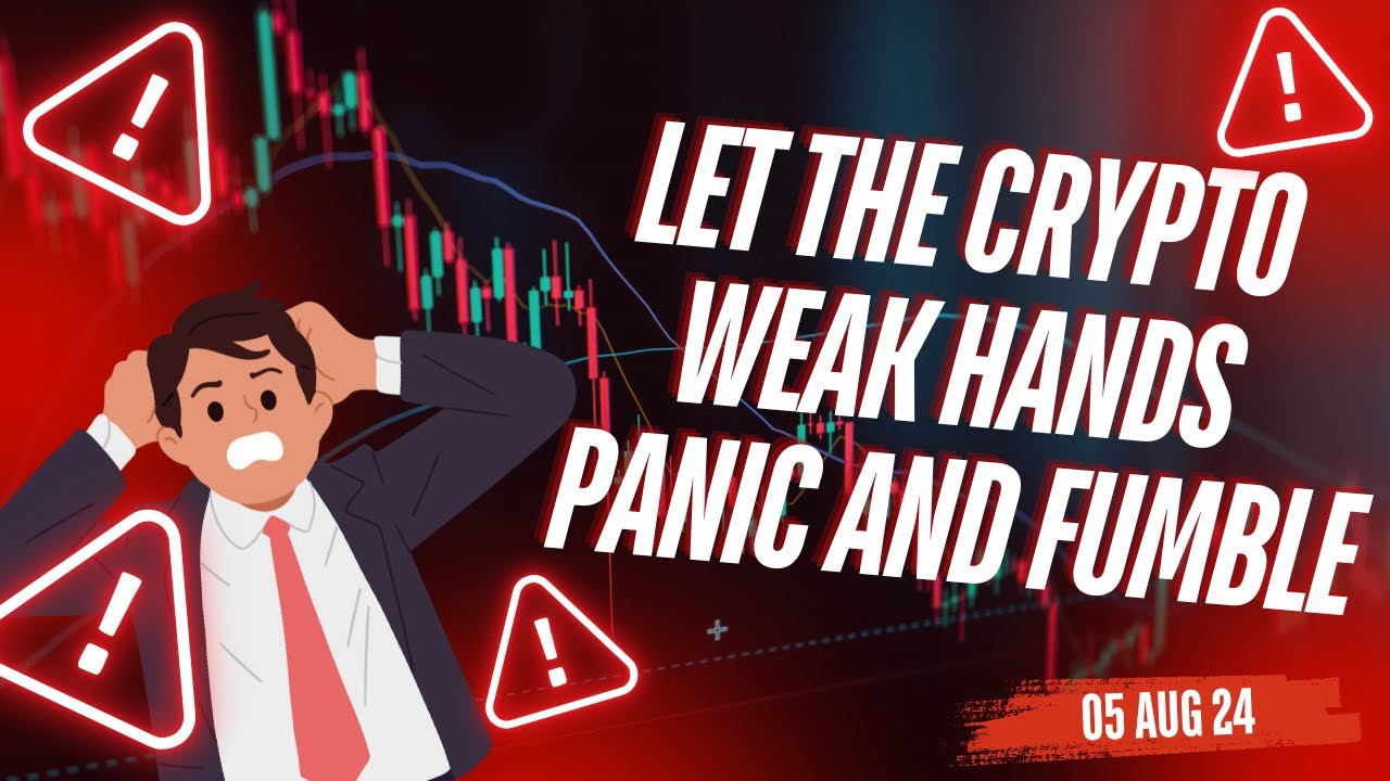 Let The Crypto Weak Hands Panic and Fumble (part 1) - 05 Aug 24 - YouTube