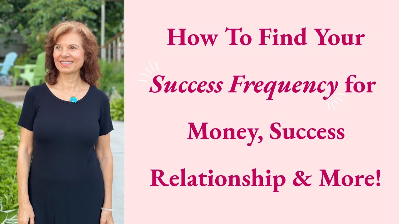 How To Find Your SUCCESS Frequency for Money, Success, Relationships ...