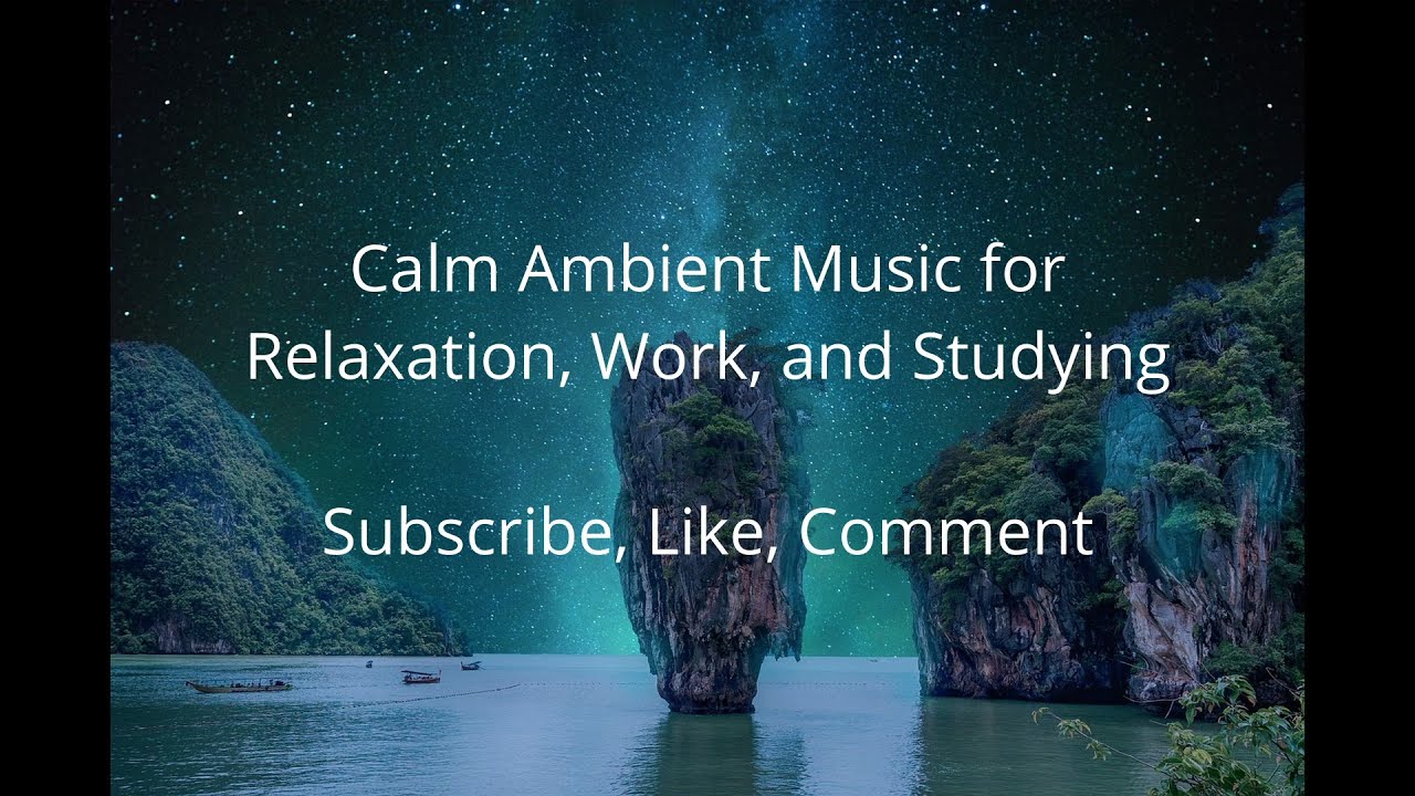 Calm Ambient Music for Relaxation, Work, and Studying - Beautiful ...