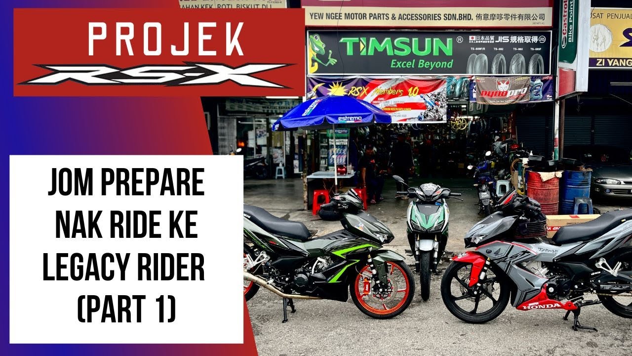 PROJEK RSX: EP17 RIDE RAMAI2 KE LEGACY RIDER (PART 1) PREPARE DULU ...