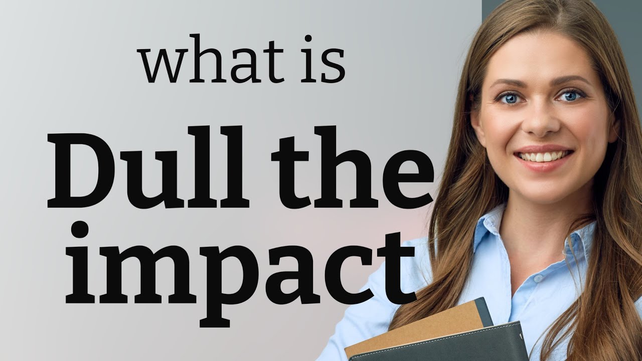 Understanding "Dull the Impact": A Guide for English Learners - YouTube